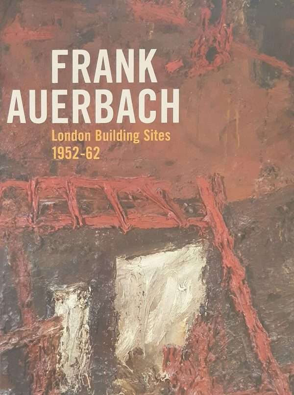 Frank Auerbach The London Building Sites 195262 — Pallant Bookshop